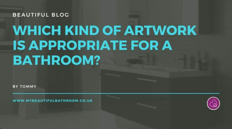 What types of artwork are suitable for a bathroom? - My Beautiful Bathroom